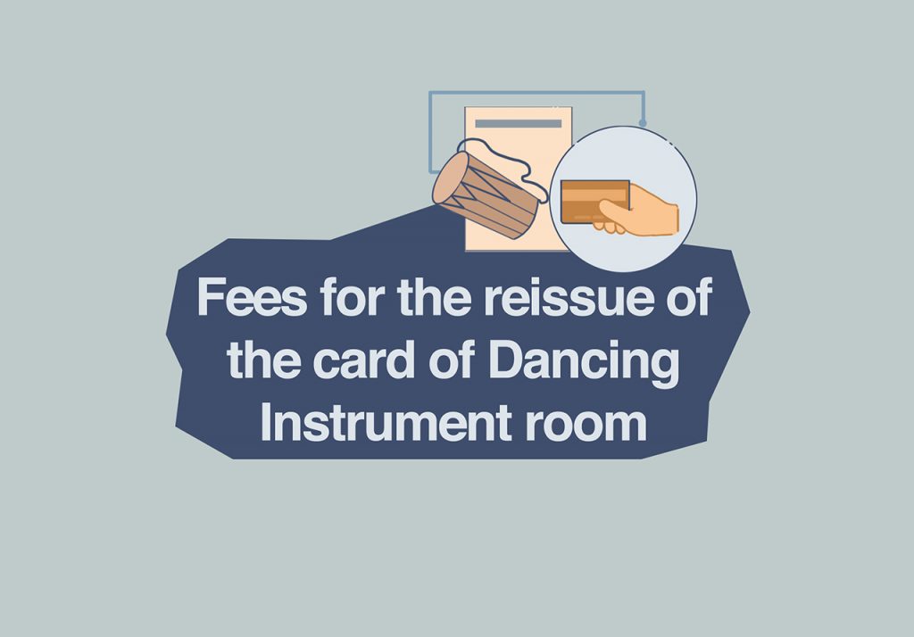 Fees for the reissue of the card of Dancing Instrument room (Per card ...